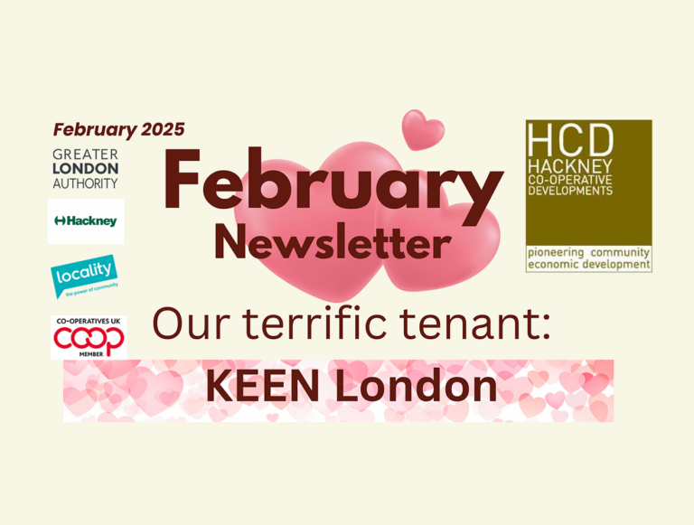 February 2025 Newsletter, Showcasing KEEN London – HCD Hackney Cooperative Developments
